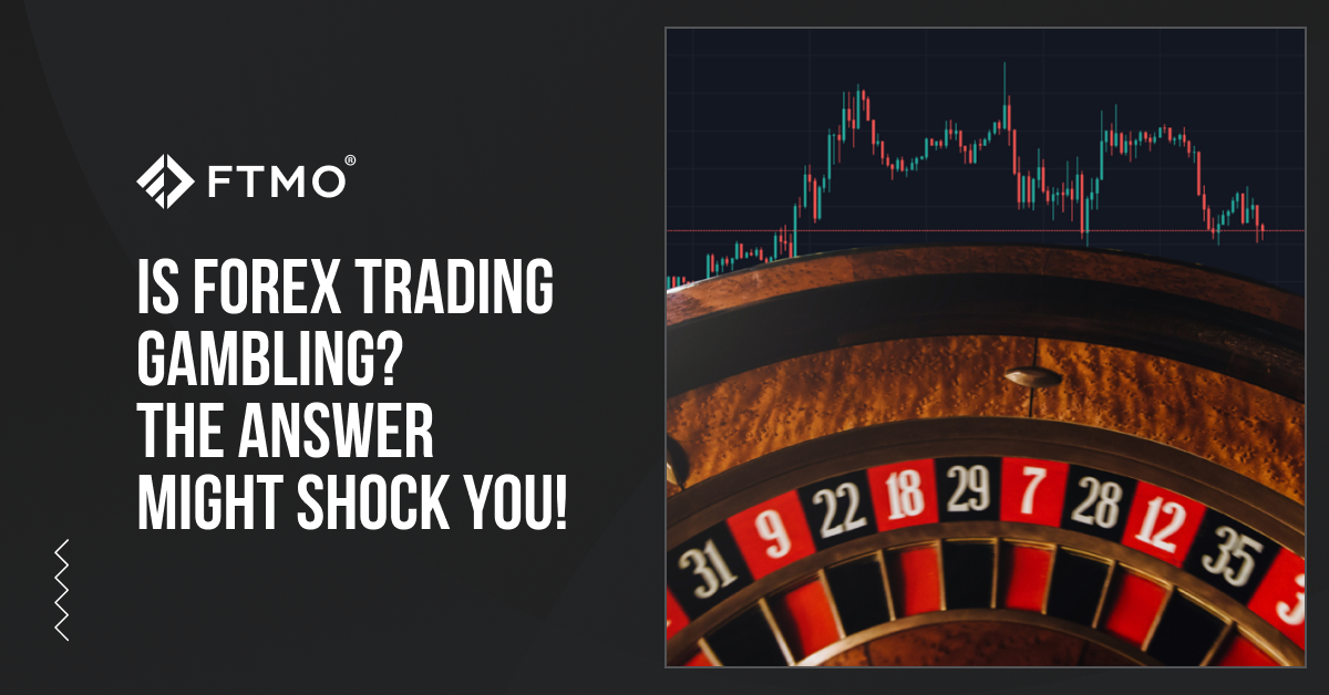 Is Forex trading gambling? The answer might shock you! | FTMO.com